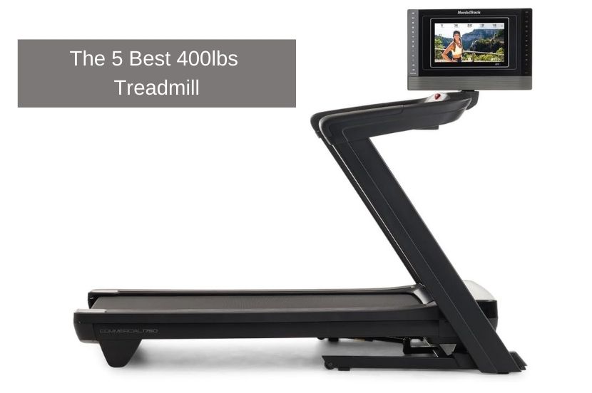 400 lbs Capacity Treadmill: Top 5 Best Picks